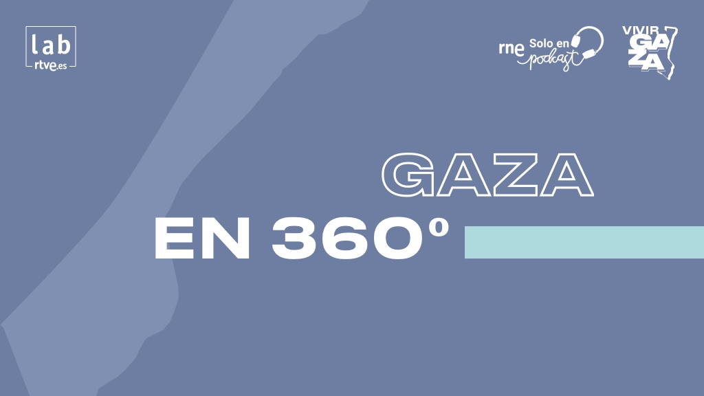 Gaza en 360º - LAB RTVE.es